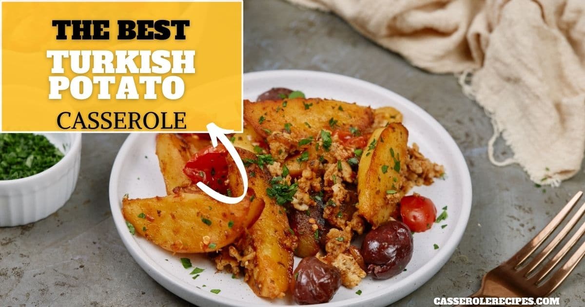 Turkish Potato Casserole - Casserole Recipes